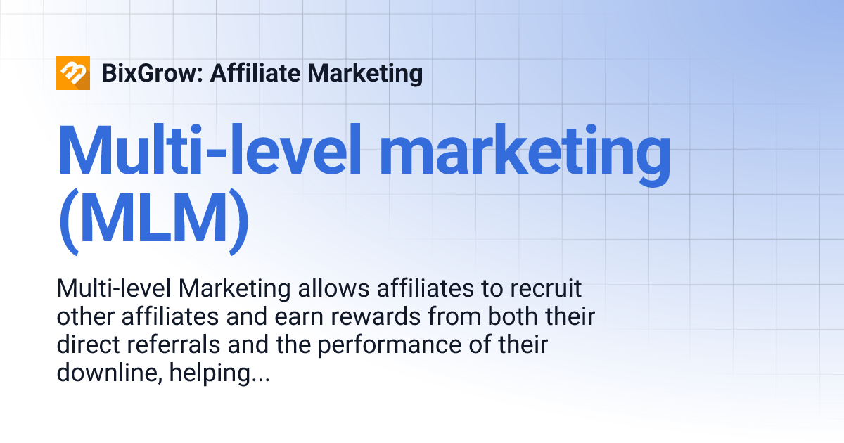 Multi-level marketing (MLM) | BixGrow: Affiliate Marketing