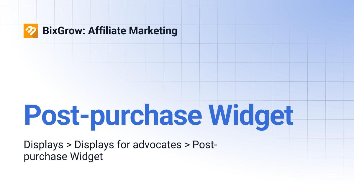 Post-purchase Widget | BixGrow: Affiliate Marketing